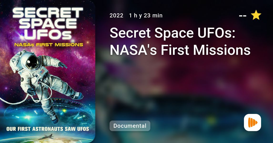 Secret Space UFOs: NASA's First Missions (2022) - PlayMax